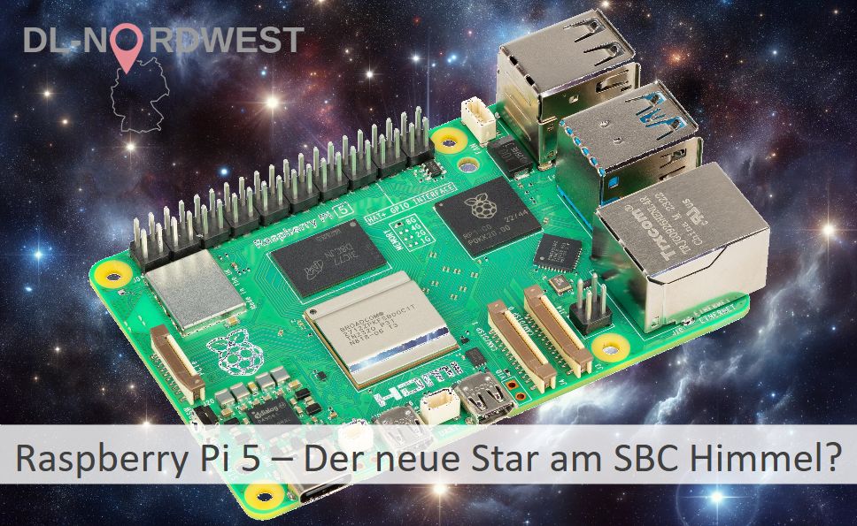 Raspberry Pi 5 - Der neue Star am SBC Himmel? - DL-NORDWEST 2.0